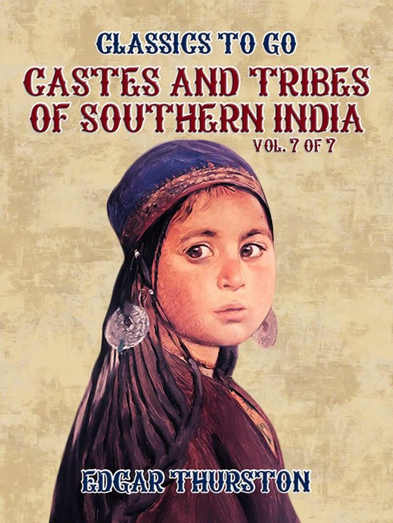 Castes and Tribes of Southern India. Vol. 7 of 7 (ebook), Edgar ...