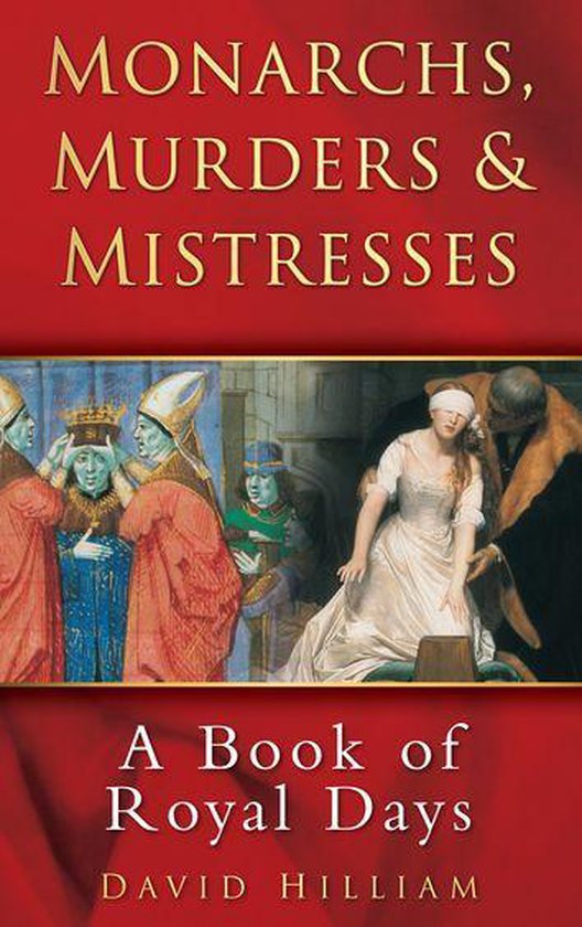 Monarchs, Murders & Mistresses (ebook), David Hilliam | 9780752469072 ...