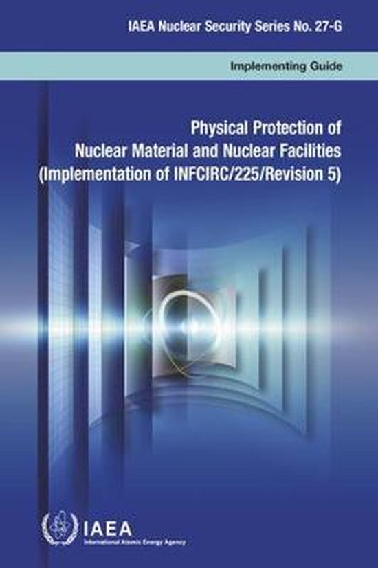 IAEA Nuclear Security Series- Physical Protection of Nuclear Material and Nuclear... | bol.com
