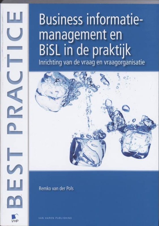 Best practice - Business information management en BiSL in de praktijk ...