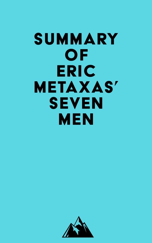 Summary of Eric Metaxas' Seven Men (ebook), Everest Media ...