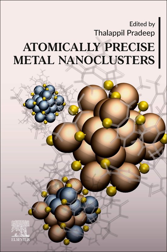 Atomically Precise Metal Nanoclusters (ebook) | 9780323908801 | Boeken | bol