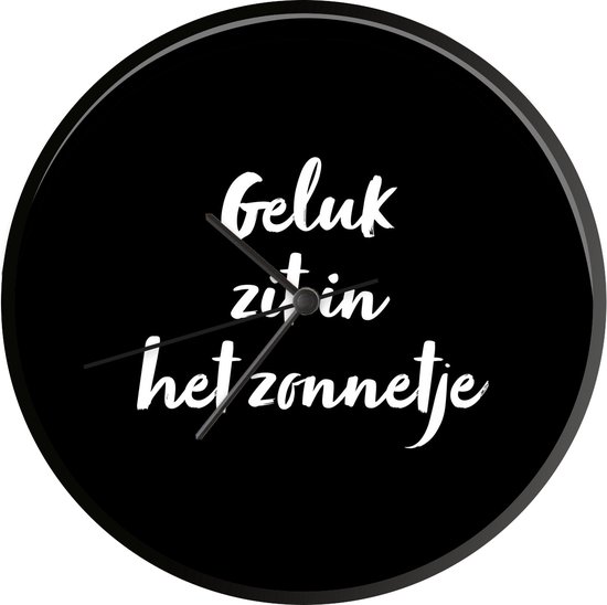 Klok Ø 30 Cm Quotes Geluk Zit In Het Zonnetje Tekst Geluk