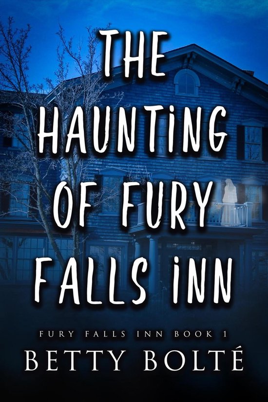 Fury Falls Inn 1 - The Haunting of Fury Falls Inn (ebook), Betty Bolte ...