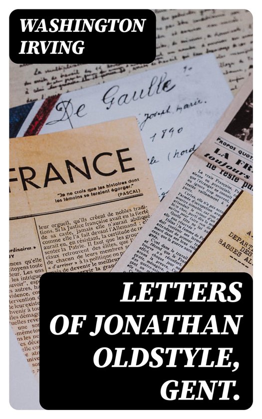 Letters of Jonathan Oldstyle, Gent. (ebook), Washington Irving ...