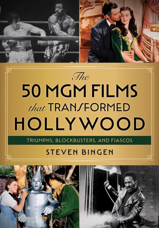 The 50 MGM Films That Transformed Hollywood (ebook), Steven Bingen | 9781493070893 |... | bol.com