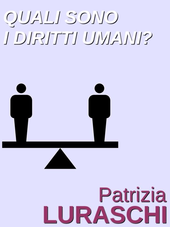 Quali sono i diritti umani? (ebook), Patrizia Luraschi | 1230005622894 ... Quali sono i diritti umani? (ebook), Patrizia Luraschi | 1230005622894 ...