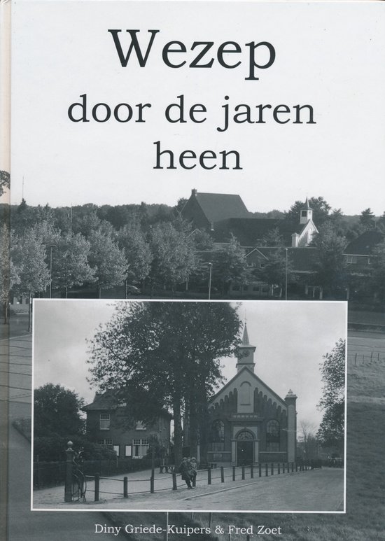 Wezep door de jaren heen, Fred Zoet | 9789461902849 | Boeken | bol