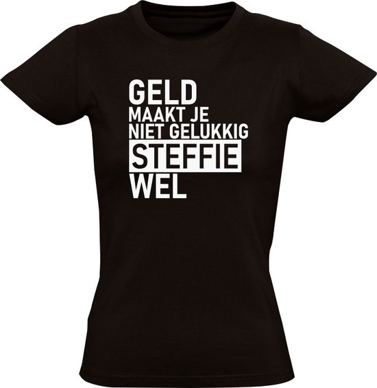 Geld maakt je niet gelukkig maar Steffie wel Dames T-shirt - geld - humor - grappig -... | bol