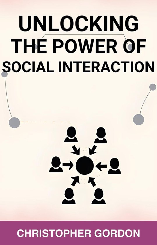 UNLOCKING THE POWER OF SOCIAL INTERACTION (ebook), Christopher Gordon ...