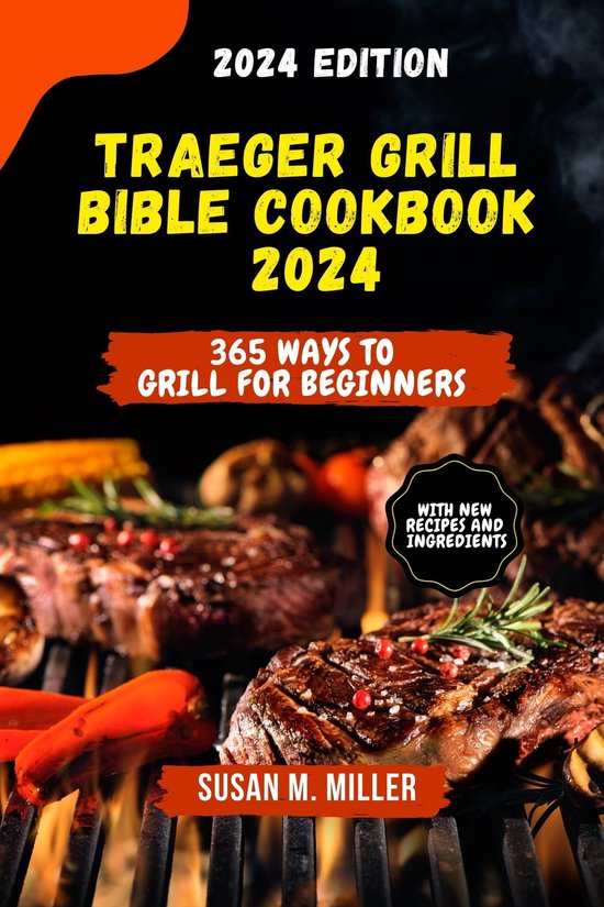 Traeger Grill Bible Cookbook 2024 (ebook), Susan M. Miller ...