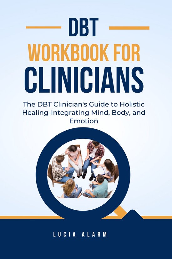 DBT WORKBOOK FOR CLINICIANS:The DBT Clinician's Guide to Holistic ...