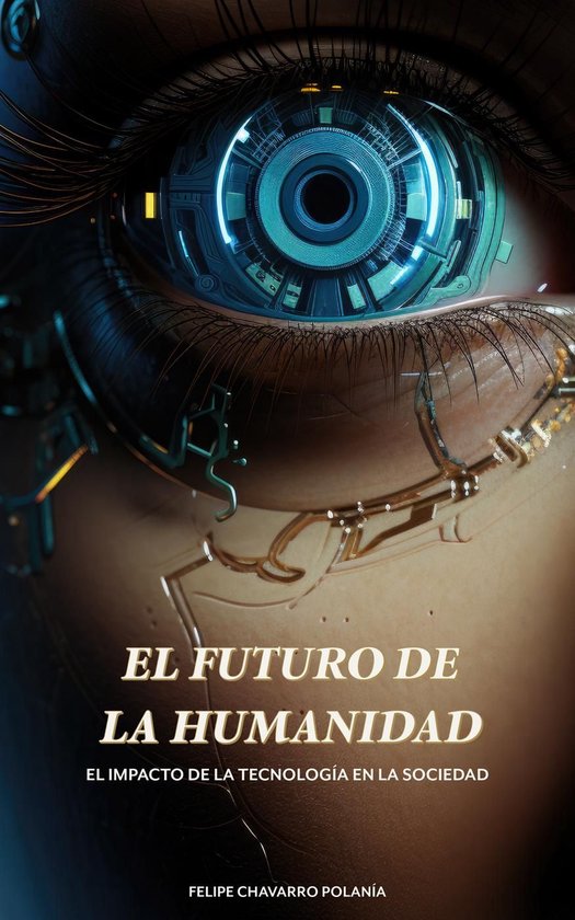 El Futuro de la Humanidad: El Impacto de la Tecnología en la Sociedad ...