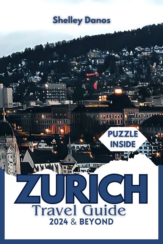 ZURICH Travel Guide 2024 & Beyond (ebook), Shelley Danos | 1230007301933 | Boeken | bol