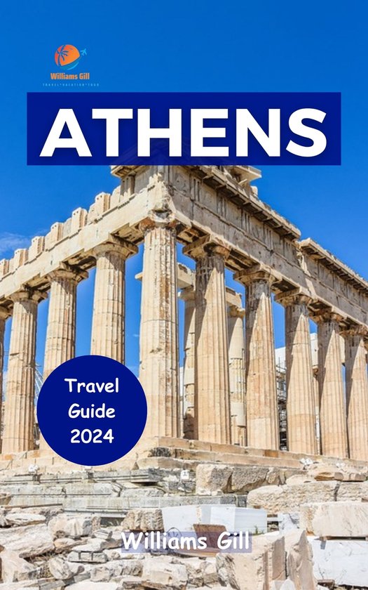 Beyond Borders - ATHENS TRAVEL GUIDE 2024 (ebook), Williams Gill | 1230007318702 | Boeken | bol