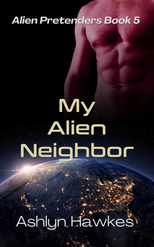 Alien Pretenders 5 - My Alien Neighbor (ebook), Ashlyn Hawkes | 1230007316807 | Boeken | bol