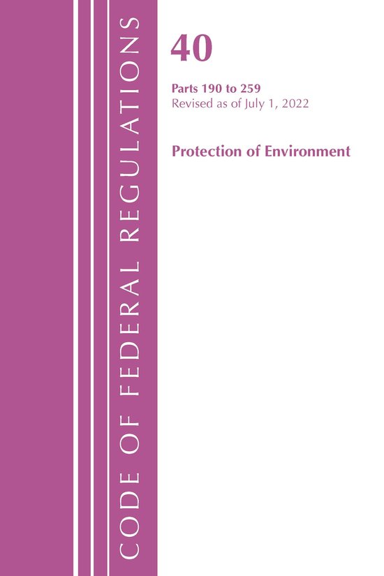 Code of Federal Regulations, Title 40 Protection of the Environment ...