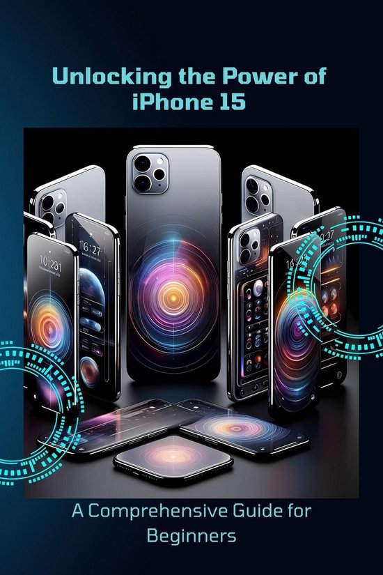 Unlocking the Power of iPhone 15: A Comprehensive Guide for Beginners ...