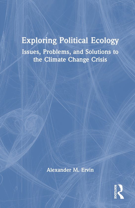 Exploring Political Ecology, Alexander M. Ervin | 9781032801469 ...