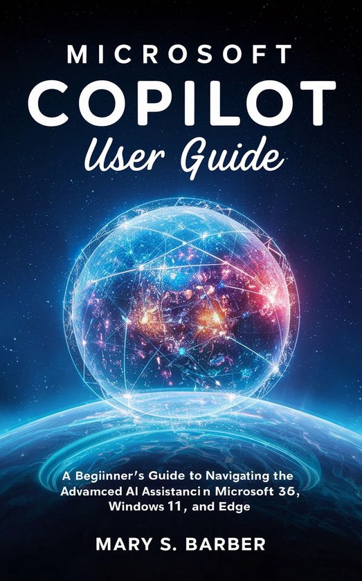 MICROSOFT COPILOT USER GUIDE (ebook), MARY S. BARBER | 1230007504068 | Boeken | bol
