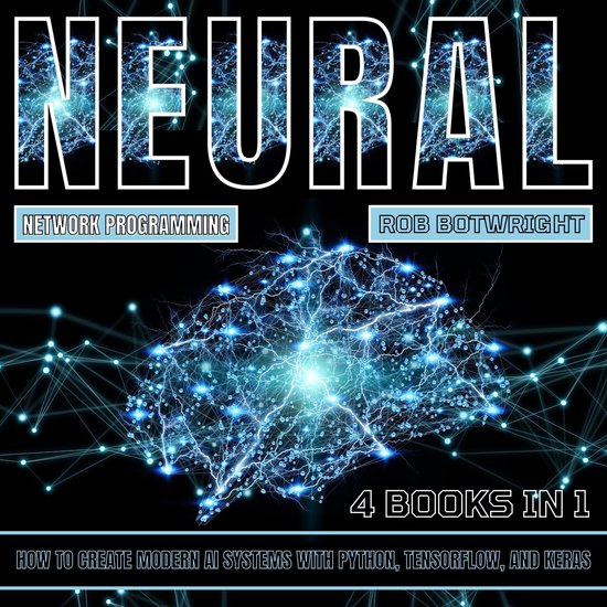 Neural Network Programming Rob Botwright 9781839386459 Boeken Bol