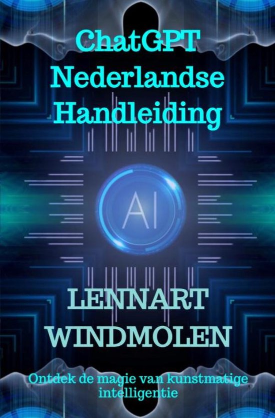 ChatGPT Nederlandse Handleiding, Lennart Windmolen | 9789465011431 | Boeken | bol