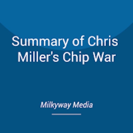 Summary of Chris Miller's Chip War, Milkyway Media | 9798868772733 ...