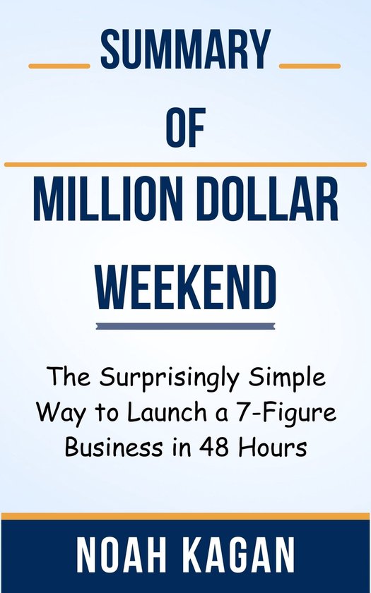 Summary Of Million Dollar Weekend The Surprisingly Simple Way To Launch