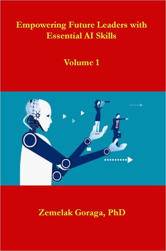 Empowering Future Leaders with Essential AI Skills (ebook), Zemelak Goraga |... | bol