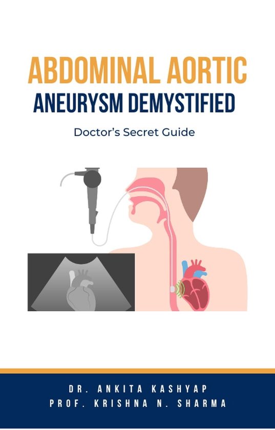 Abdominal Aortic Aneurysm Demystified: Doctor’s Secret Guide (ebook), Dr. Ankita... | bol