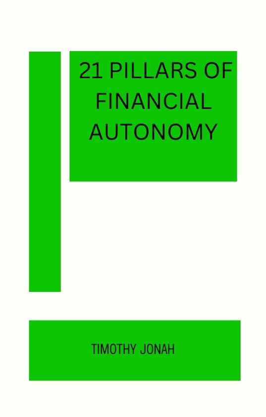 21 Pillars of Financial Autonomy (ebook), Timothy Jonah | 1230007352447 ...