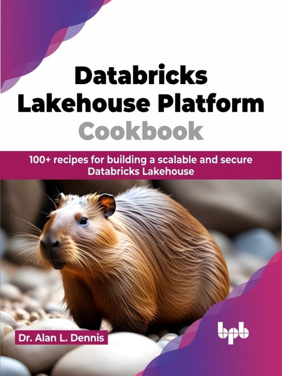 Databricks Lakehouse Platform Cookbook | 9789355519566 | | Boeken | bol