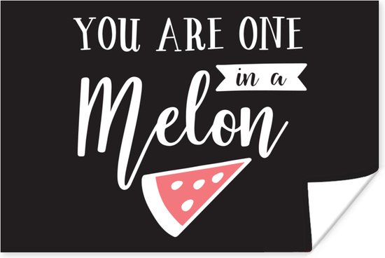 Poster You are one in a melon - Quotes - Spreuken - 90x60 cm | bol