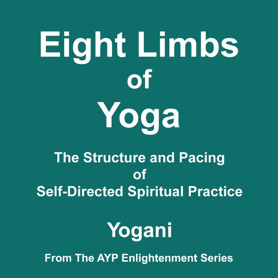 Eight Limbs of Yoga - The Structure and Pacing of Self-Directed ...