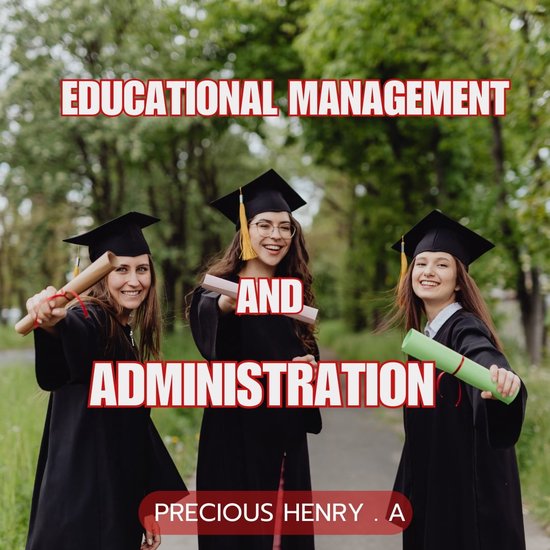 EDUCATIONAL MANAGEMENT AND ADMINISTRAION (ebook), Precious Henry . A ...