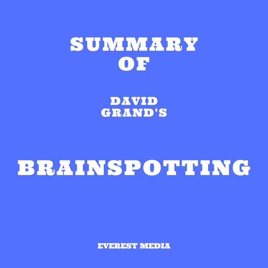 Summary of David Grand's Brainspotting, Everest Media | 9798868780288 ...
