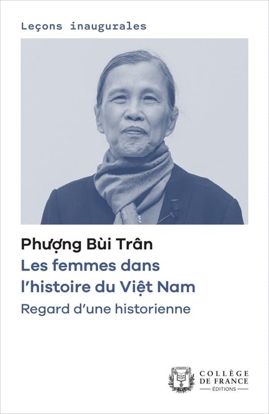 Leçons inaugurales - Les femmes dans l'histoire du Việt Nam. Regard d ...