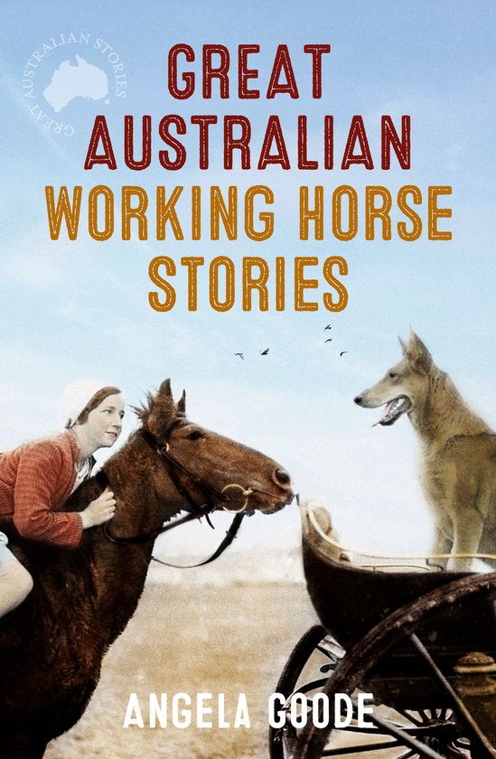 Great Australian Stories- Great Australian Working Horse Stories ...