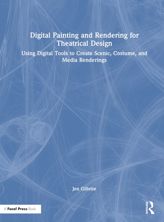 Digital Painting and Rendering for Theatrical Design, Jen Gillette ...