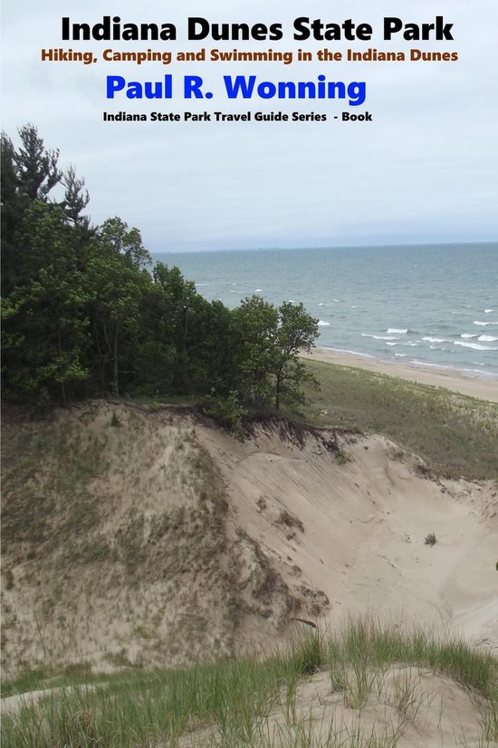 Indiana State Park Travel Guide Series 6 - Indiana Dunes State Park ...