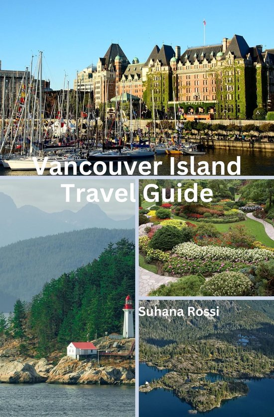Vancouver Island Travel Guide (ebook), Suhana Rossi | 9788196824754 ...