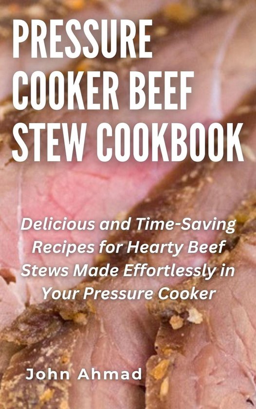 Pressure Cooker Beef Stew Cookbook (ebook), John Ahmad | 9798224568581 ...