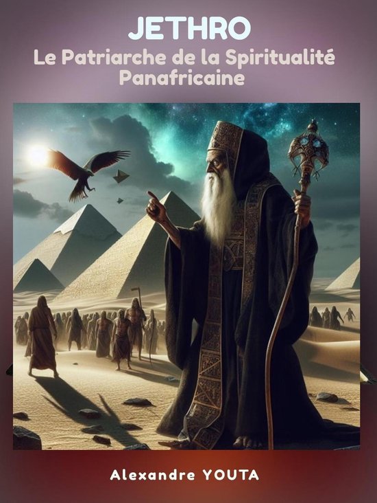 JETHRO. Le Patriarche de la Spiritualité Panafricaine (ebook ...