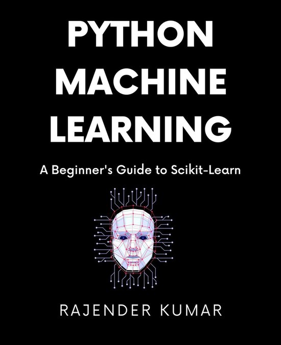 Python Machine Learning: A Beginner's Guide to Scikit-Learn (ebook), Rajender Kumar |... | bol