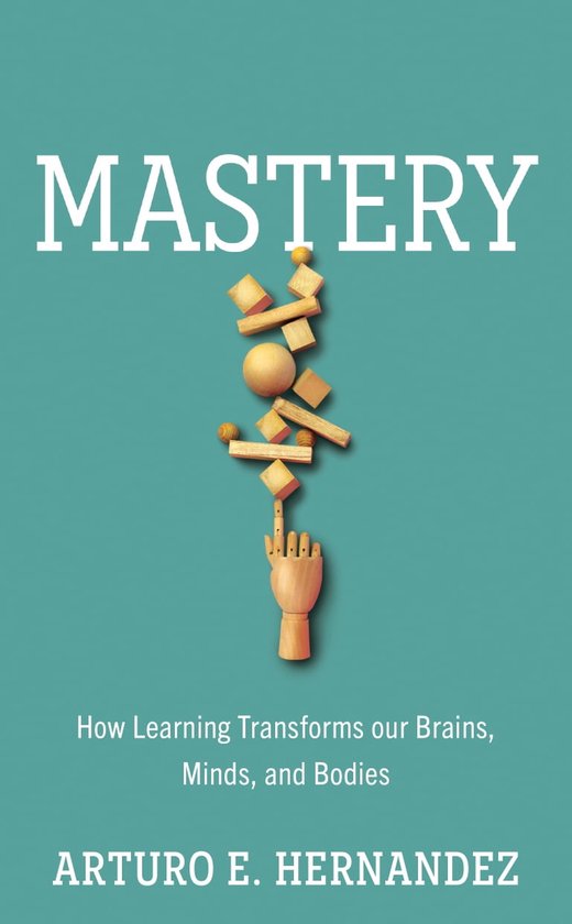 Mastery (ebook), Arturo E. Hernandez Ph.D. | 9781633889415 | Boeken | bol