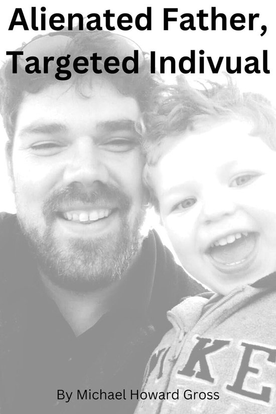 Alienated Father, Targeted Individual (ebook), Michael Howard Gross ...
