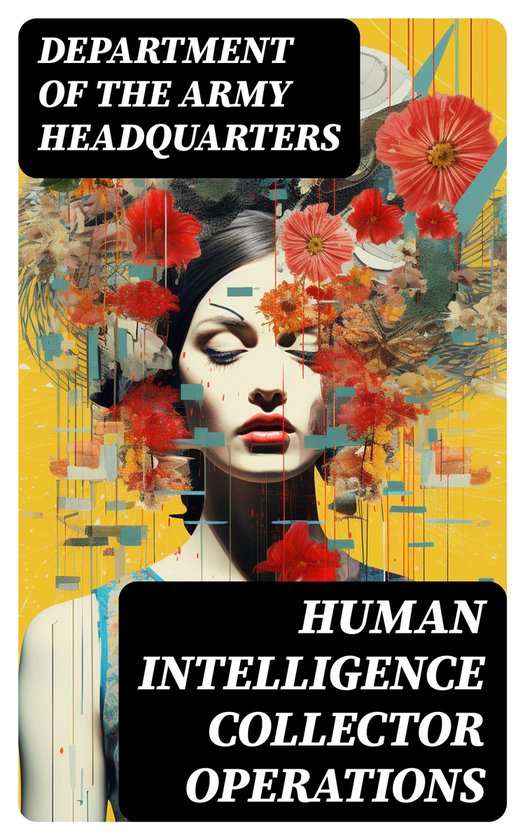 Human Intelligence Collector Operations (ebook), Department Of The Army ...