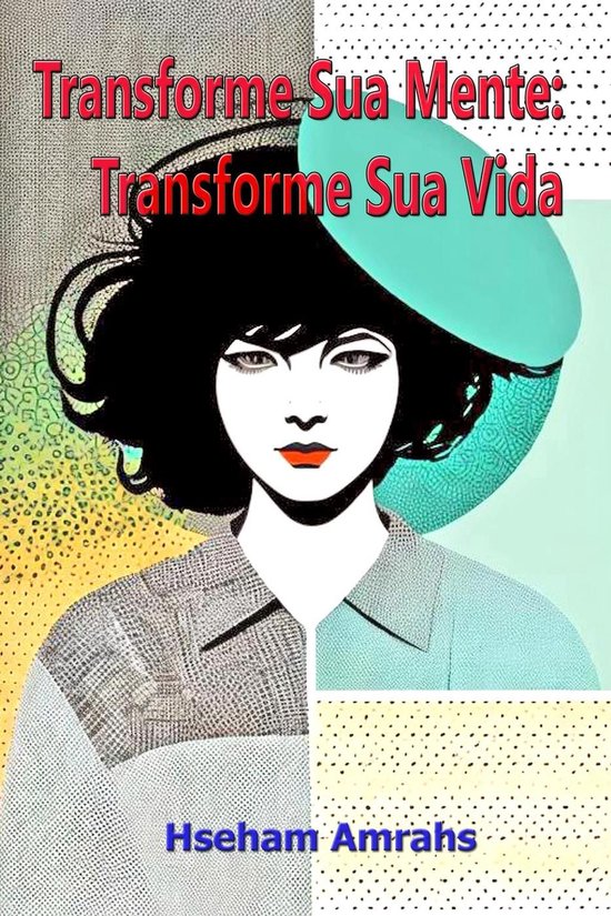 Transforme Sua Mente: Transforme Sua Vida (ebook), Hseham Amrahs | 9798224800933 | Boeken | bol