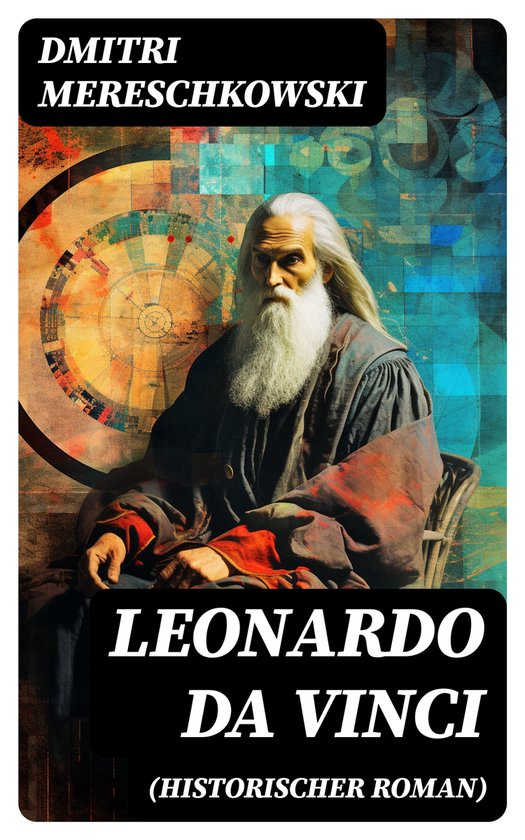 Leonardo da Vinci (Historischer Roman) (ebook), Dmitri Mereschkowski ...