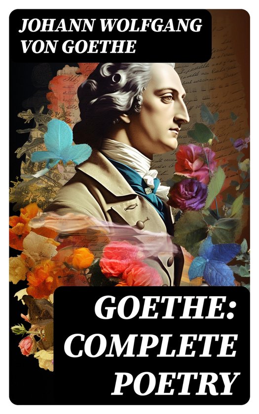 Goethe: Complete Poetry (ebook), Johann Wolfgang von Goethe ...